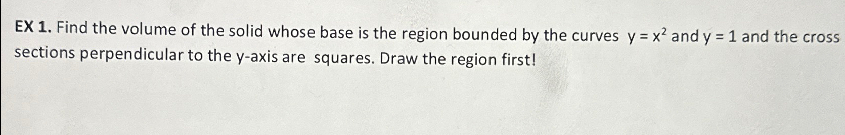 Solved EX 1. ﻿Find the volume of the solid whose base is the | Chegg.com