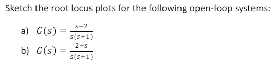 Solved Sketch the root locus plots for the following | Chegg.com