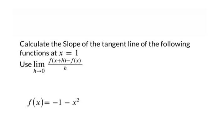 Solved Calculate the Slope of the tangent line of the | Chegg.com