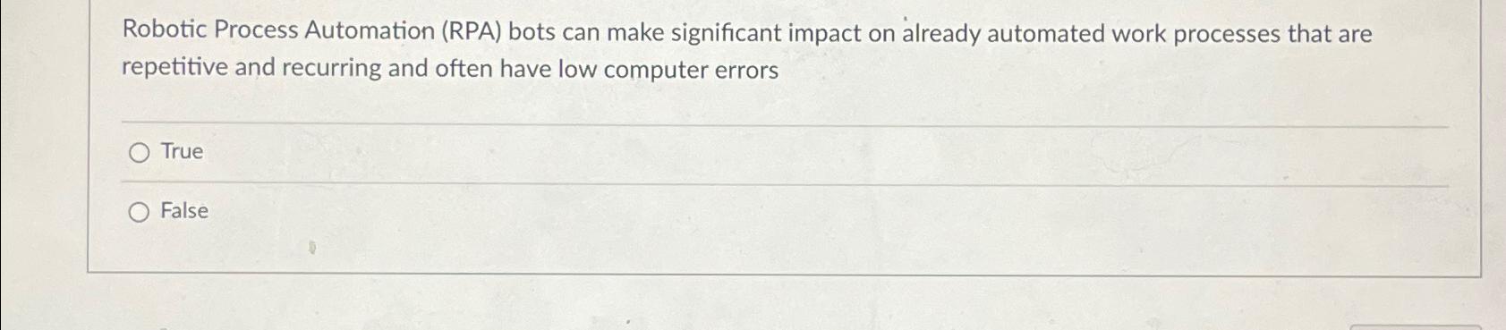 Solved Robotic Process Automation (RPA) ﻿bots can make | Chegg.com