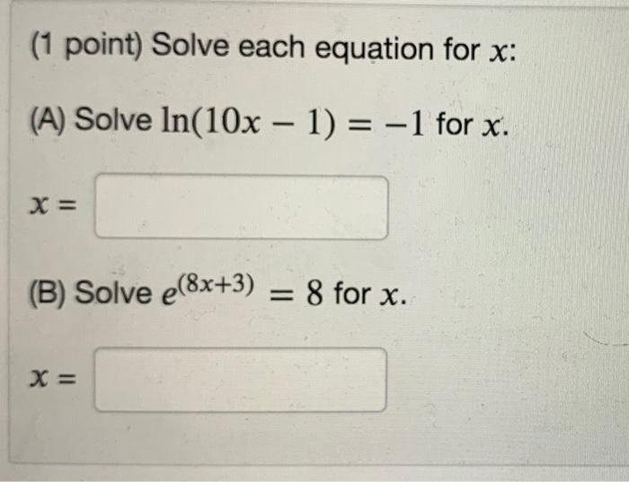 Solved (1 point) Solve each equation for x : (A) Solve | Chegg.com