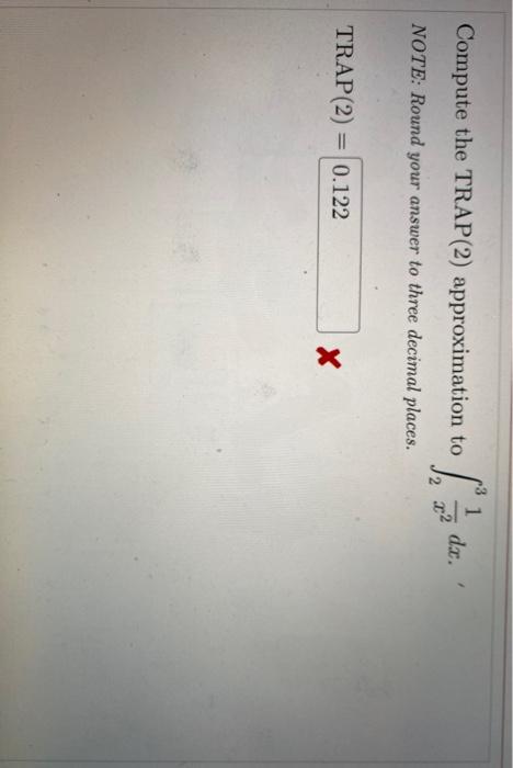 Solved 1 Compute the TRAP(2) approximation to dx. NOTE: | Chegg.com