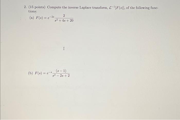 Solved 2. (15 points) Compute the inverse Laplace transform, | Chegg.com