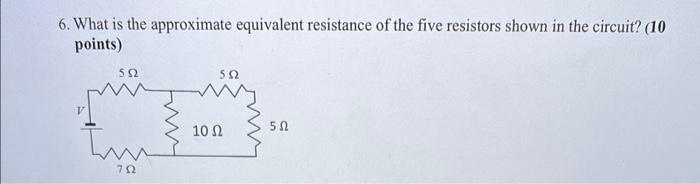 Solved 6. What is the approximate equivalent resistance of | Chegg.com