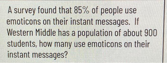 Solved A survey found that 85% of people use emoticons on | Chegg.com