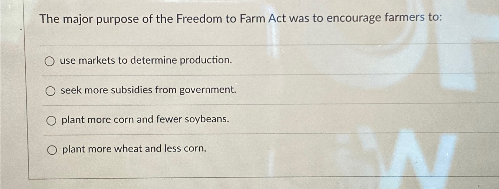 Solved The major purpose of the Freedom to Farm Act was to | Chegg.com