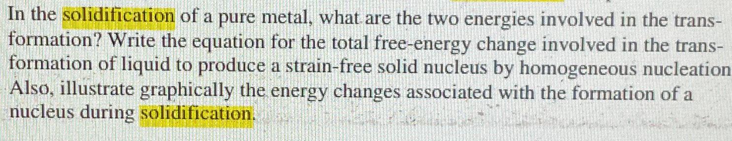 Solved In the solidification of a pure metal, what are the | Chegg.com