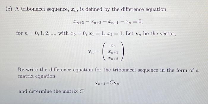 Solved (c) A tribonacci sequence, In, is defined by the | Chegg.com