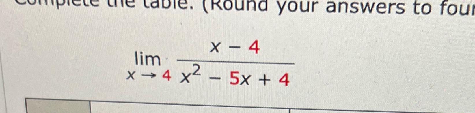 Solved limx→4x-4x2-5x+4 | Chegg.com