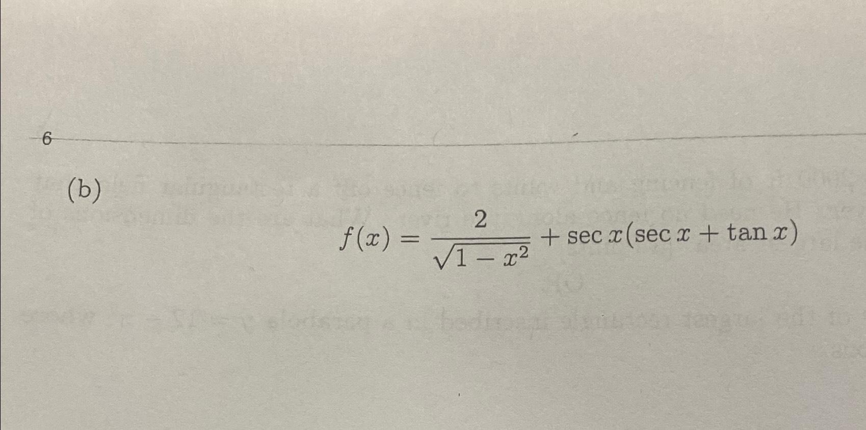 Solved 6(b)f(x)=21-x22+secx(secx+tanx) | Chegg.com