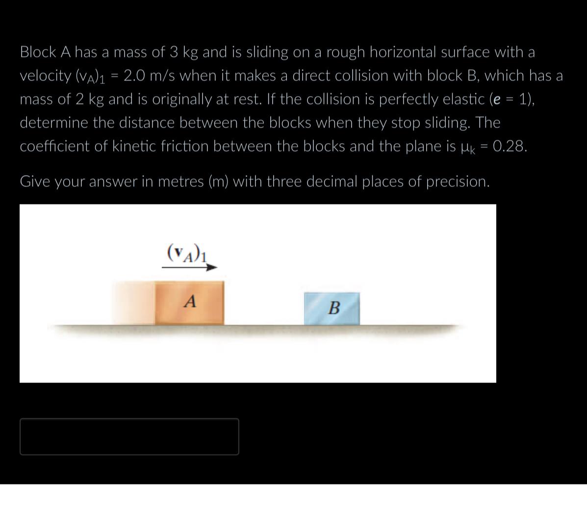 Solved Block A has a mass of 3kg ﻿and is sliding on a rough | Chegg.com