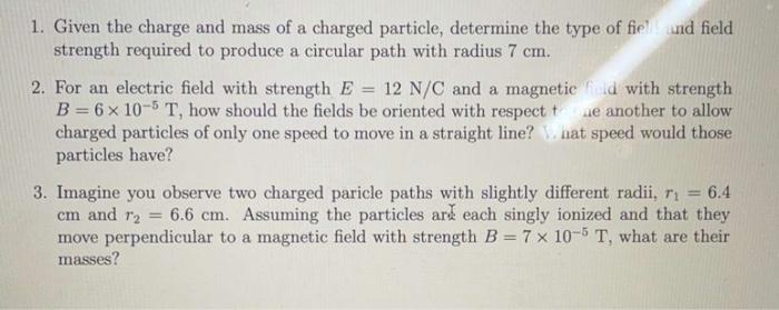 Solved 1. Given the charge and mass of a charged particle, | Chegg.com