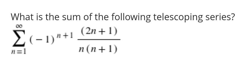 Solved What is the sum of the following telescoping series? | Chegg.com