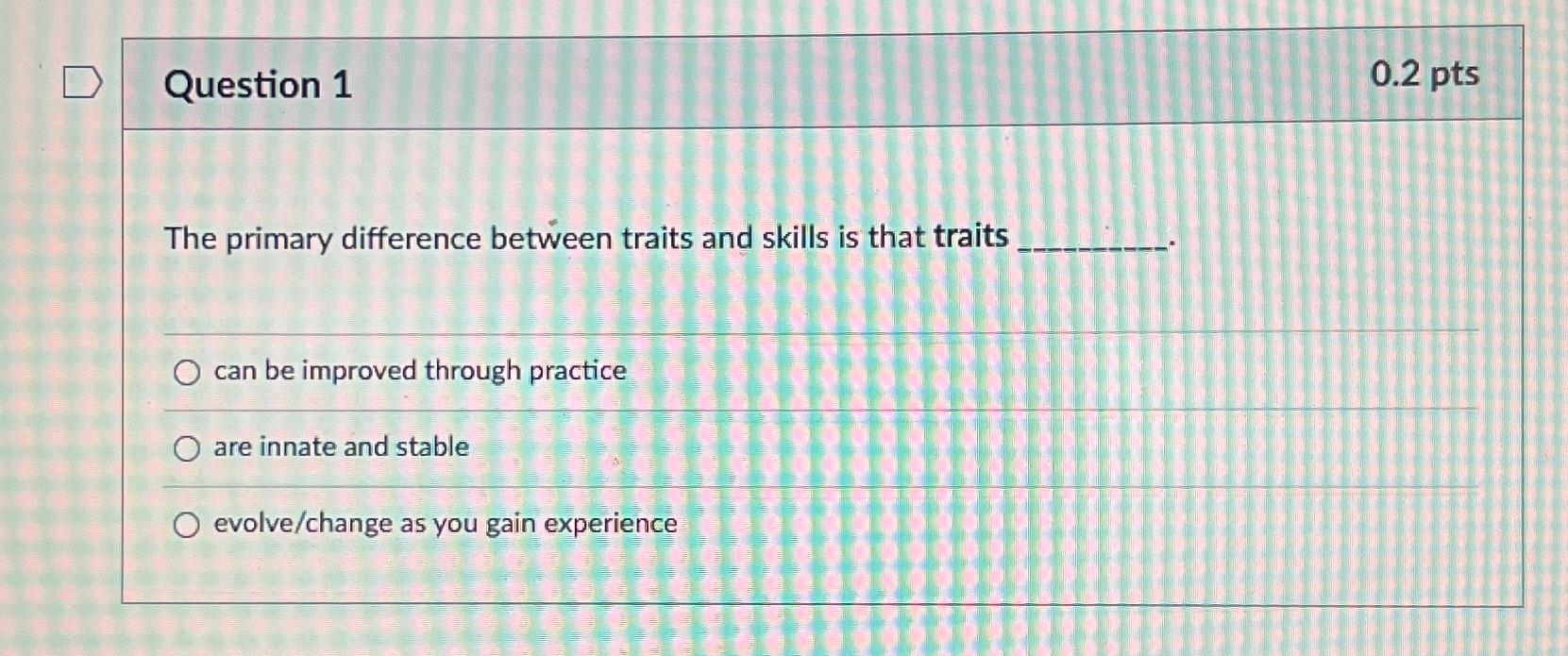 Solved Question 10.2ptsThe primary difference between traits | Chegg.com