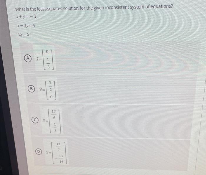 Solved What is the least-squares solution for the given | Chegg.com