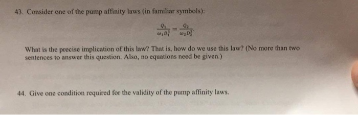 Solved 43. Consider one of the pump affinity laws (in | Chegg.com