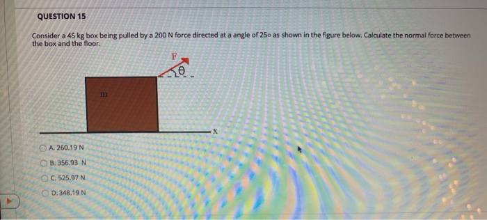 Solved QUESTION 15 Consider a 45 kg box being pulled by a | Chegg.com