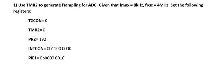 Solved 1) Use TMR2 to generate fsampling for ADC. Given that | Chegg.com