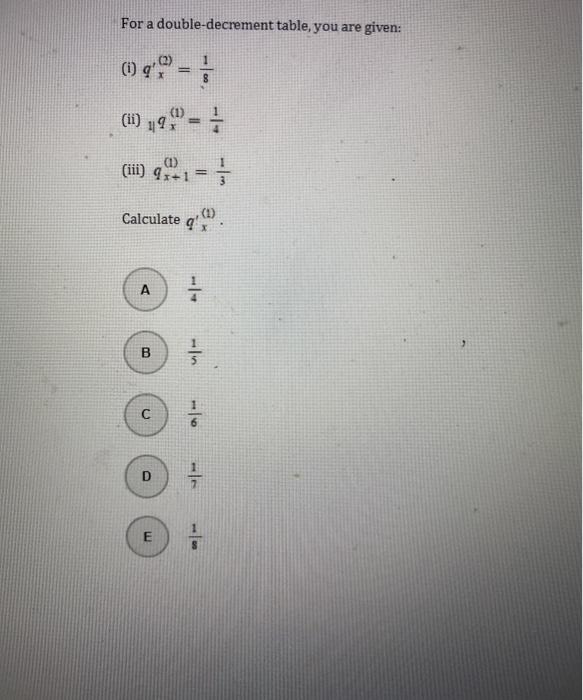 Solved For a double-decrement table, you are given: (i) ! 1 | Chegg.com