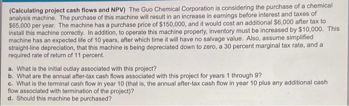 Solved (Calculating project cash flows and NPV) The Guo | Chegg.com