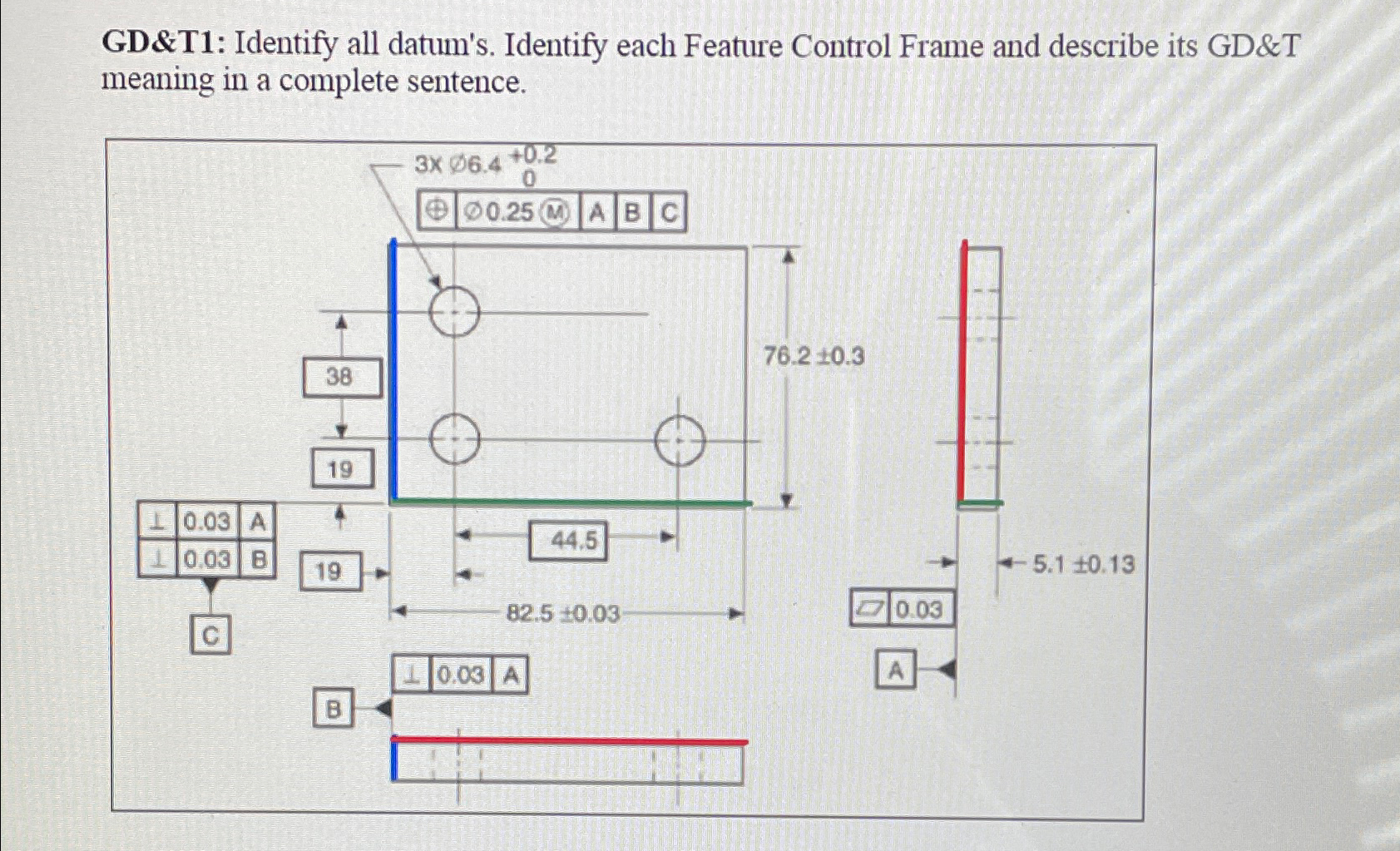 Solved GD&T1: Identify all datum's. Identify each Feature | Chegg.com