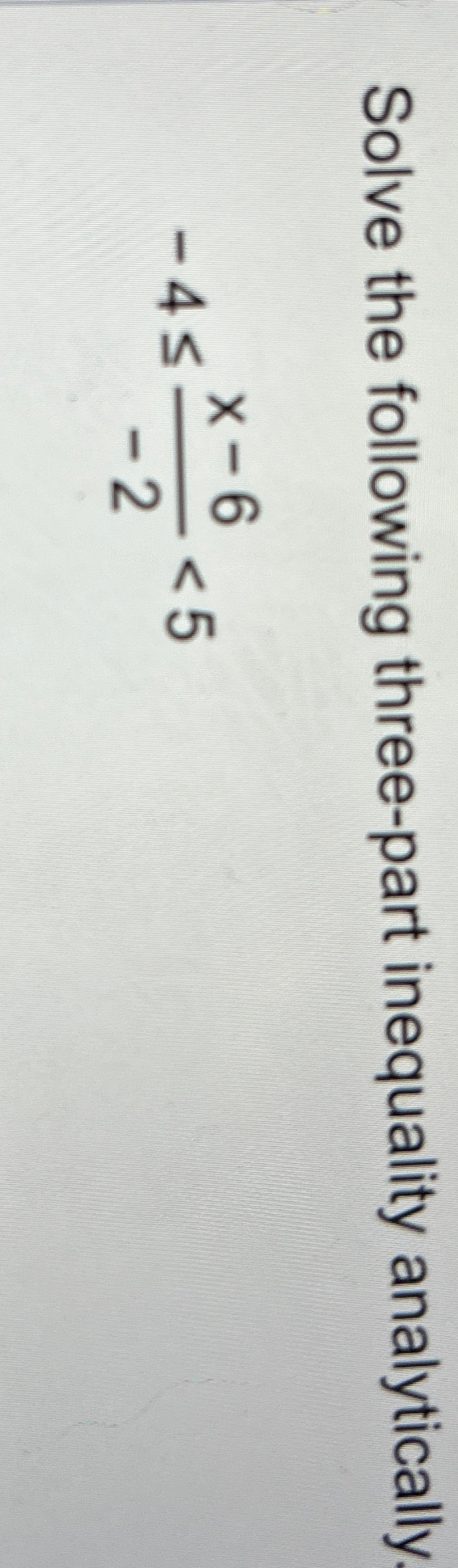 Solved Solve the following three-part inequality | Chegg.com