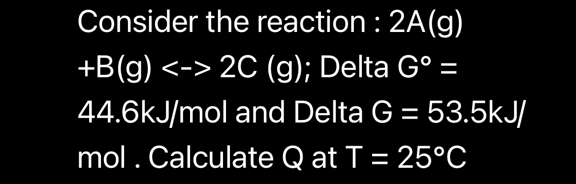 Solved Consider the reaction : 2A(g) +B(g)