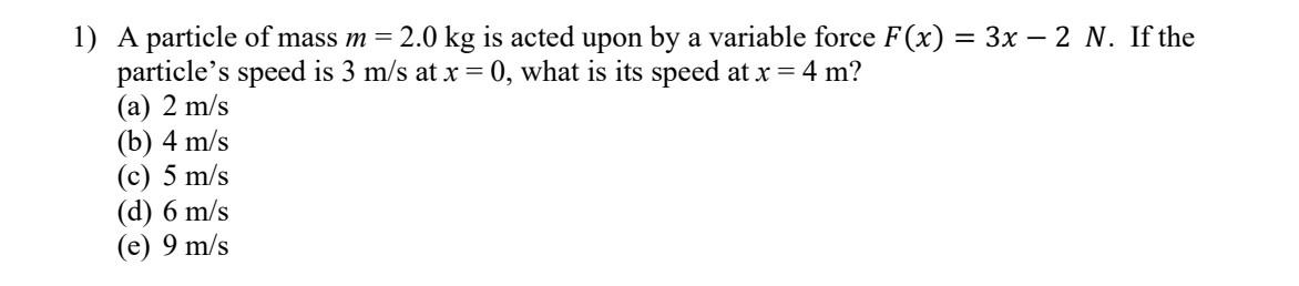 Solved 1) A particle of mass m=2.0 kg is acted upon by a | Chegg.com
