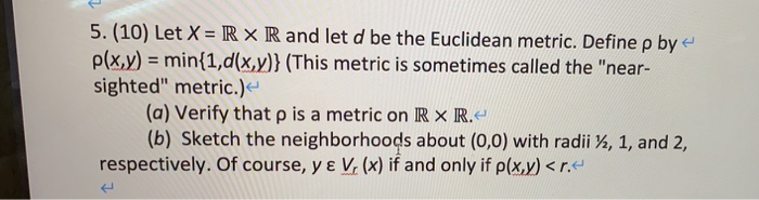 Solved 5. (10) Let X = R X R and let d be the Euclidean | Chegg.com