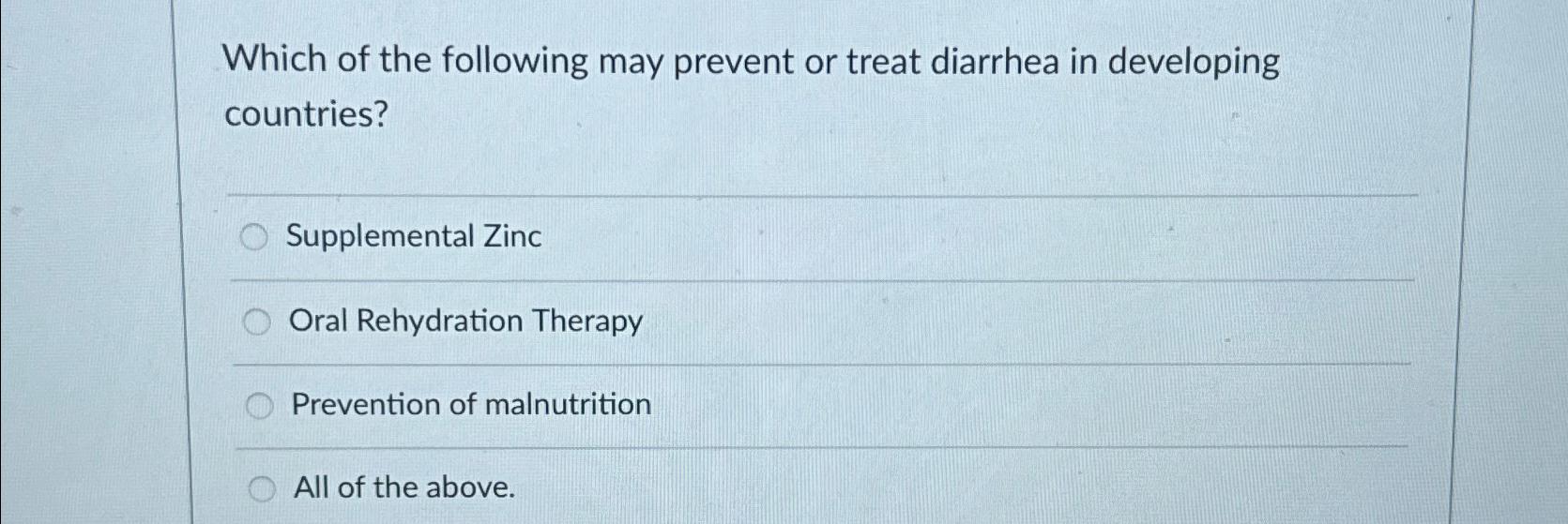 Solved Which of the following may prevent or treat diarrhea | Chegg.com