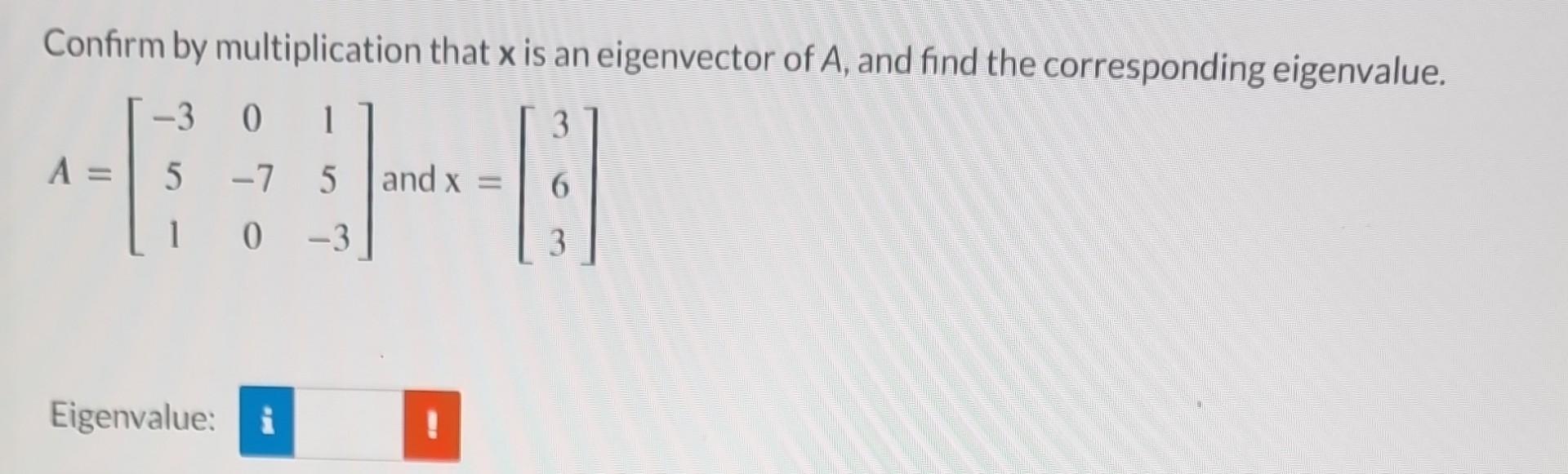Solved Confirm by multiplication that x is an eigenvector of | Chegg.com