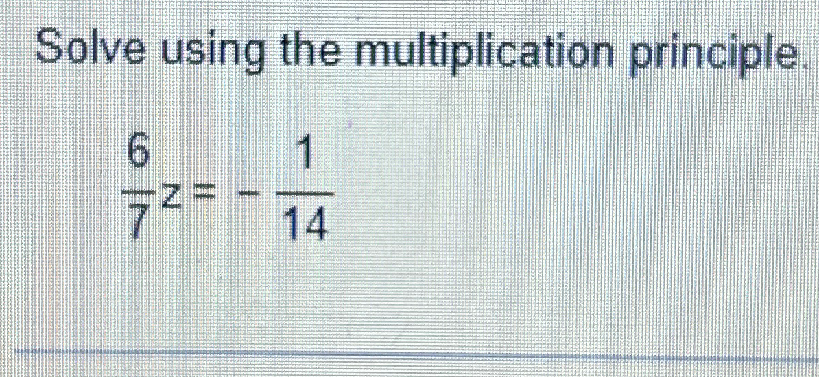 Solved Solve using the multiplication principle.67z=-114 | Chegg.com