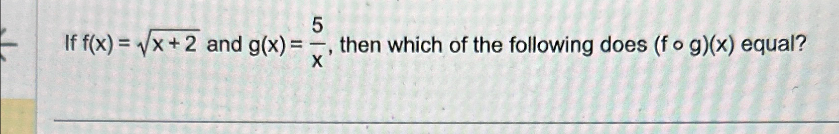 Solved If f(x)=x+22 ﻿and g(x)=5x, ﻿then which of the | Chegg.com