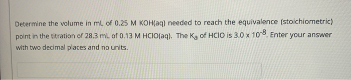 Solved Determine the volume in mL of 0.25 M KOH(aq) needed | Chegg.com