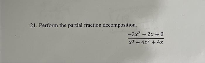 Solved 21. Perform the partial fraction decomposition. | Chegg.com