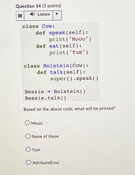 Solved Question 14 (3 points) 4) Listen class Cow: def speak | Chegg.com