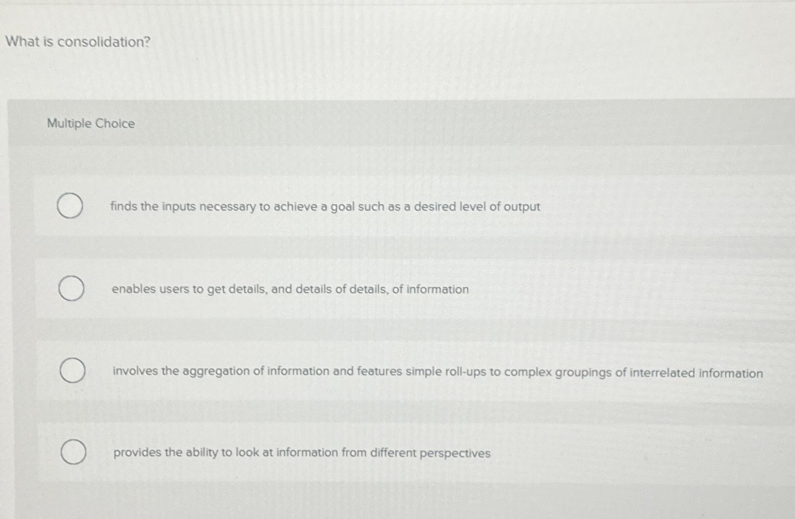 Solved What is consolidation?Multiple Choicefinds the inputs | Chegg.com