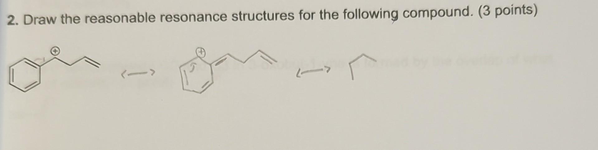 Solved 2. Draw the reasonable resonance structures for the | Chegg.com