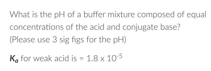 Solved What is the pH of a buffer mixture composed of equal | Chegg.com