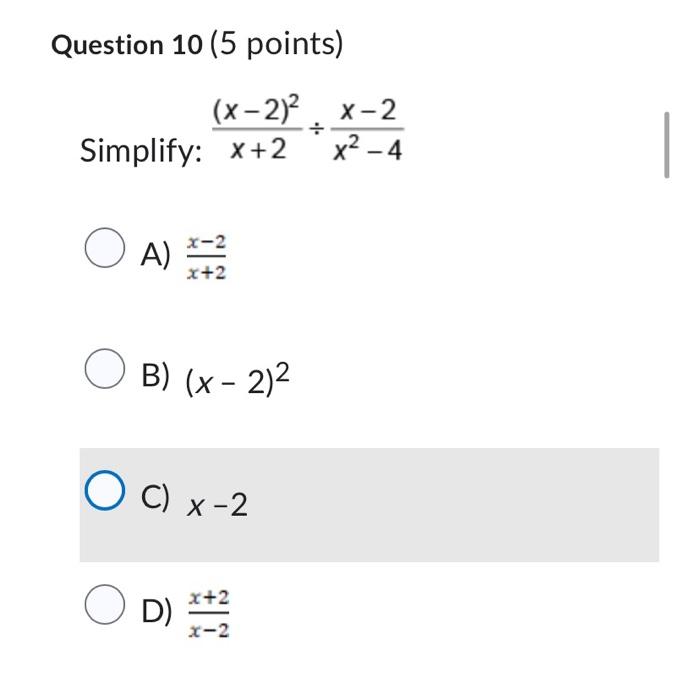 Solved Question 10 (5 points) Simplify: x+2(x−2)2÷x2−4x−2 A) | Chegg.com