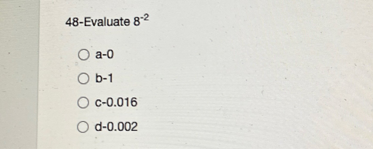 Solved 48-Evaluate 8-2a-0b-1C-0.016d-0.002 | Chegg.com