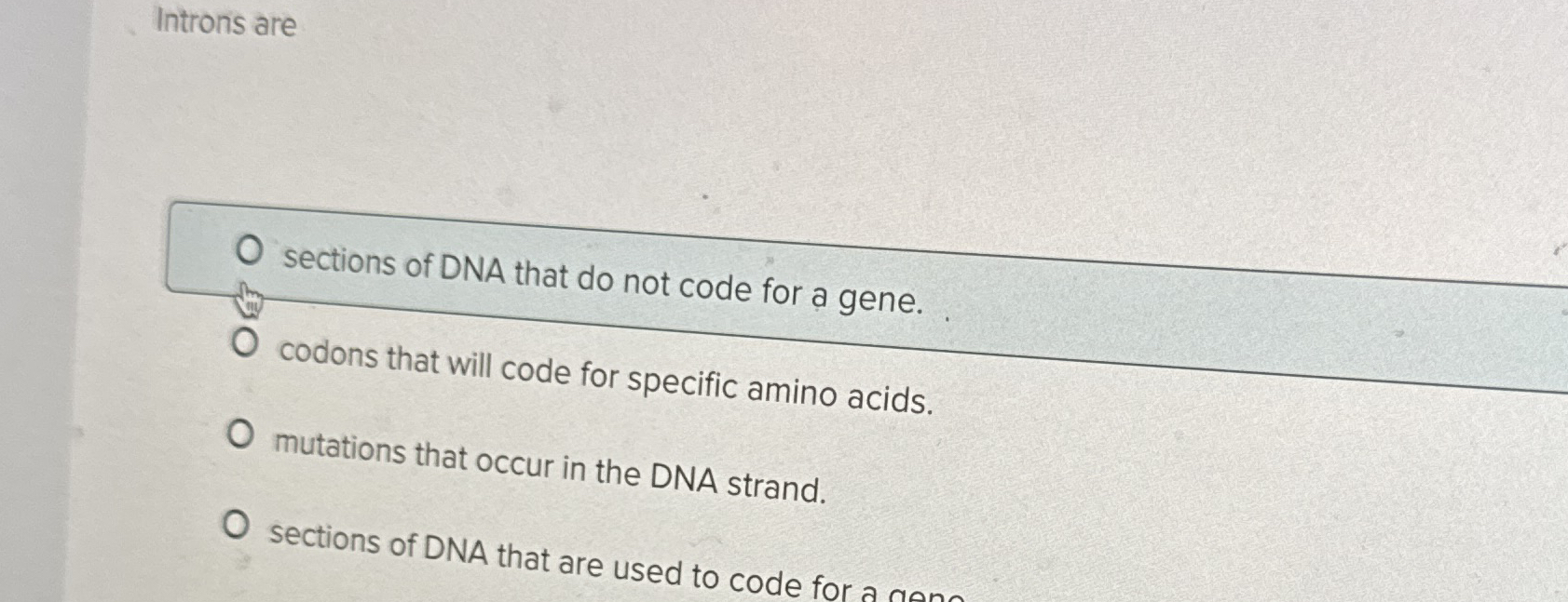 Solved Introns aresections of DNA that do not code for a | Chegg.com