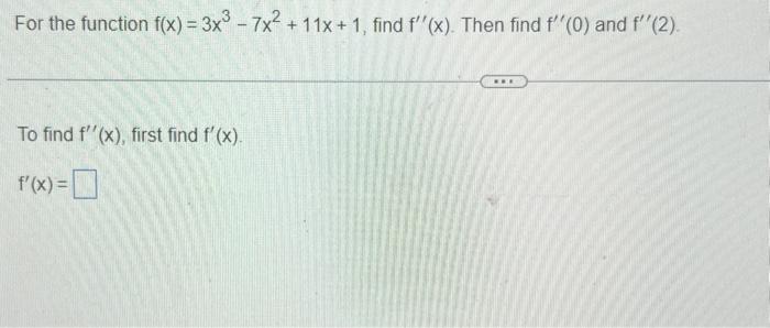 Solved For the function f(x)=3x3−7x2+11x+1, find f′′(x). | Chegg.com