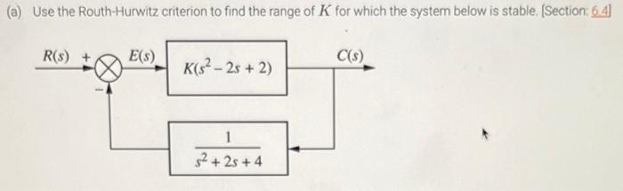 Solved (a) Use the Routh Hurwitz criterion to find the range | Chegg.com
