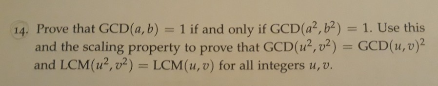 Solved 14. Prove that GCD(a,b) = 1 if and only if GCD(a?,b2) | Chegg.com