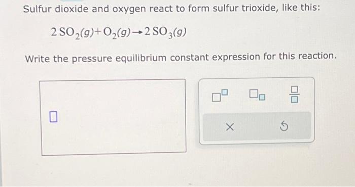 Solved Sulfur Dioxide And Oxygen React To Form Sulfur