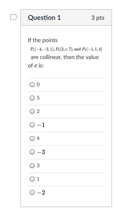 Solved Question 1 3 pts If the points P1(-4,-2,1), P. (2.c, | Chegg.com