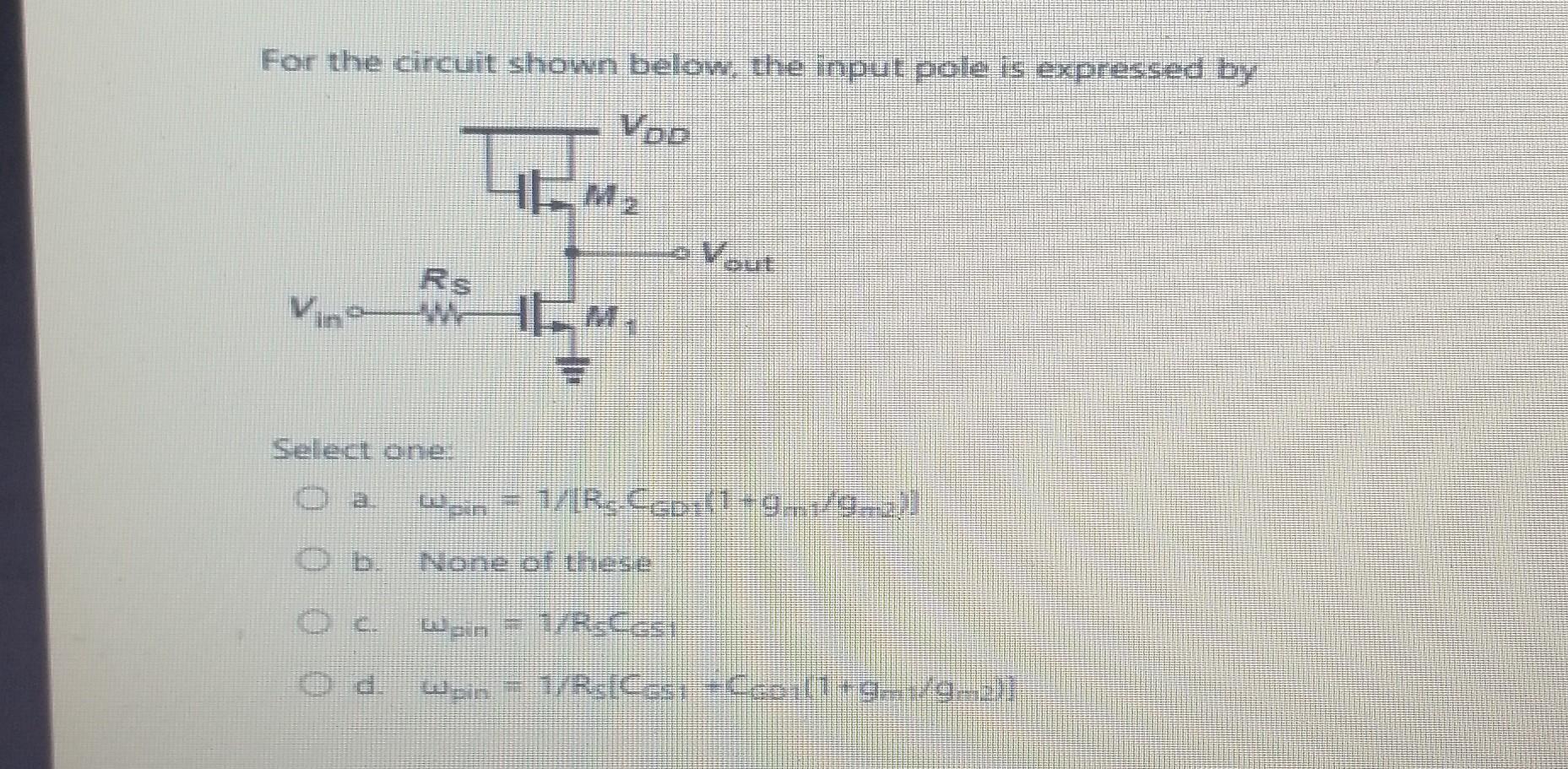 Solved For the circuit shown below, the input pole is | Chegg.com