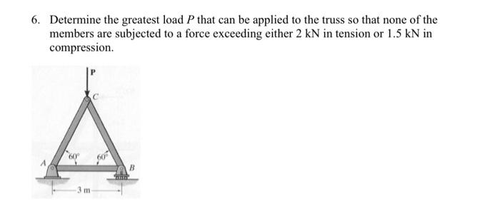 Solved Determine The Greatest Load P That Can Be Applied To