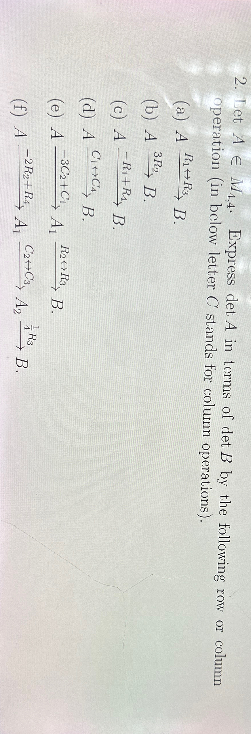 Solved Let AinM4,4. ﻿Express detA in terms of detB by the | Chegg.com